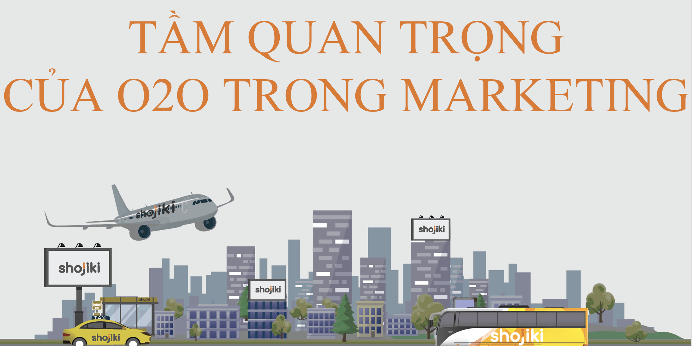 TẦM QUAN TRỌNG CỦA O2O TRONG MARKETING - Shojiki.vn